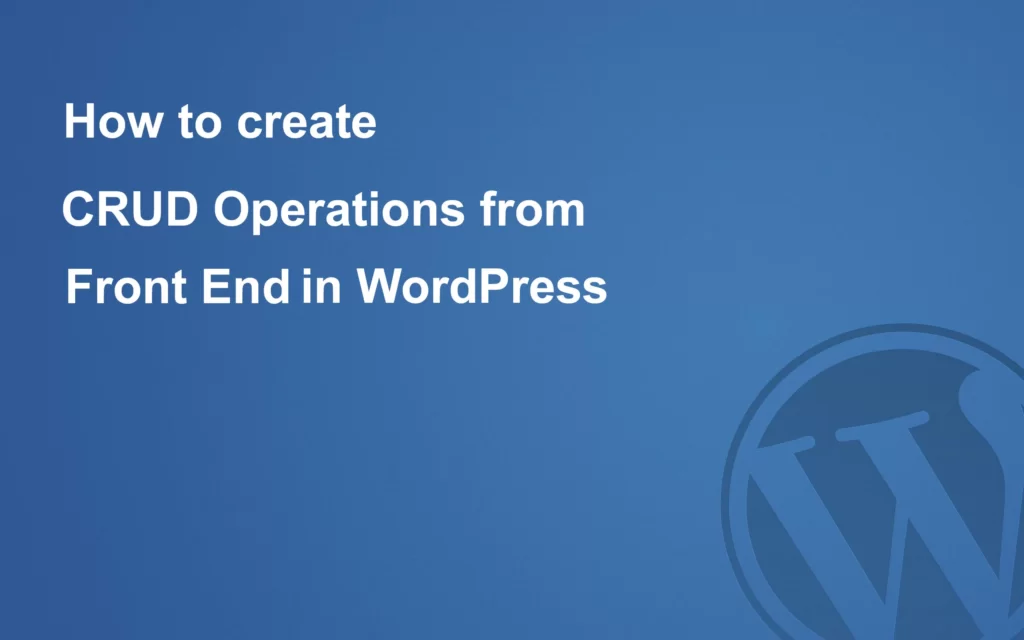 How to create crud operations from Front End in WordPress - Diwakar Academy